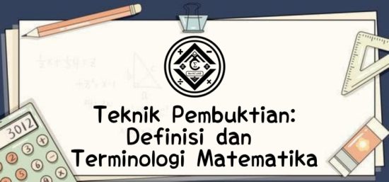 Teknik Pembuktian: Definisi dan Terminologi Matematika — Mathcyber1997